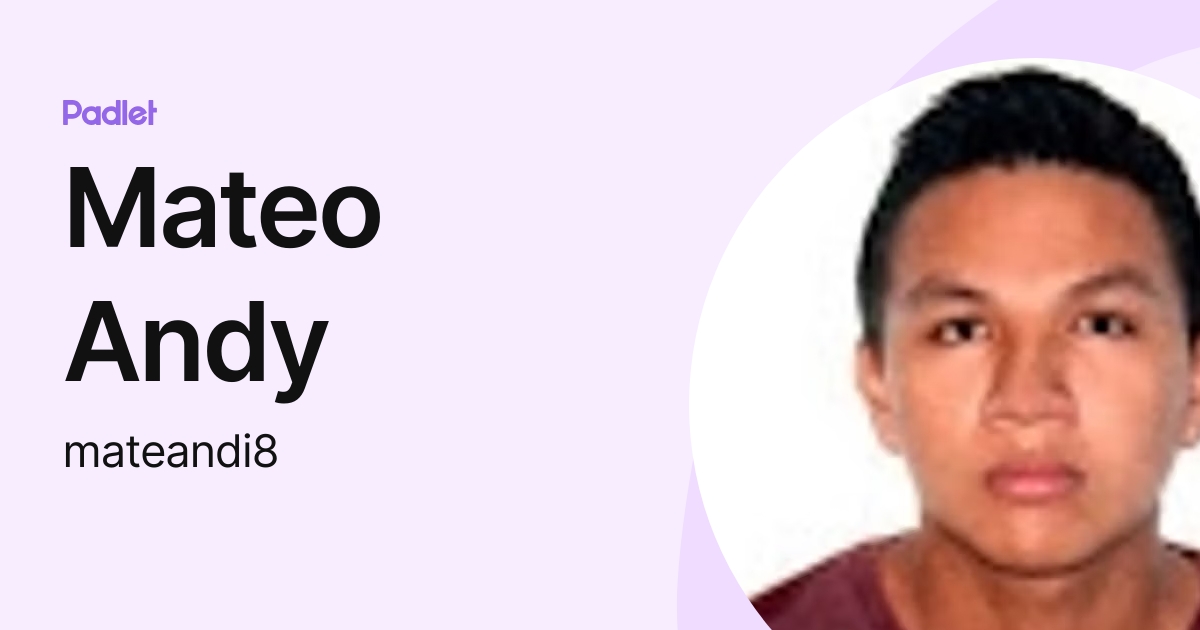 Mateo Andy (mateandi8) profile | Padlet