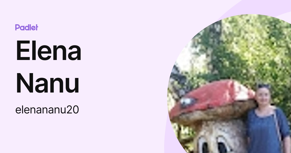 Elena Nanu (elenananu20) profile | Padlet