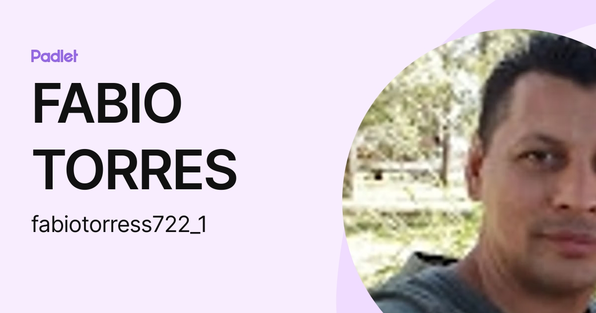 FABIO TORRES (fabiotorress722) profile | Padlet