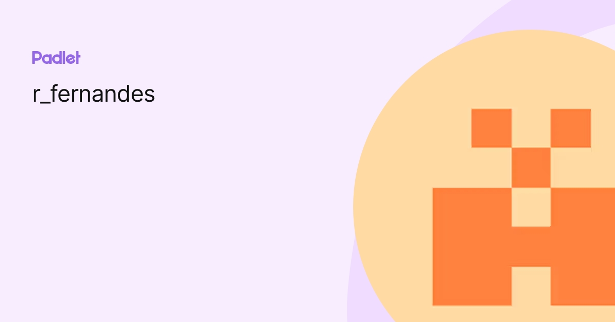 r_fernandes profile | Padlet
