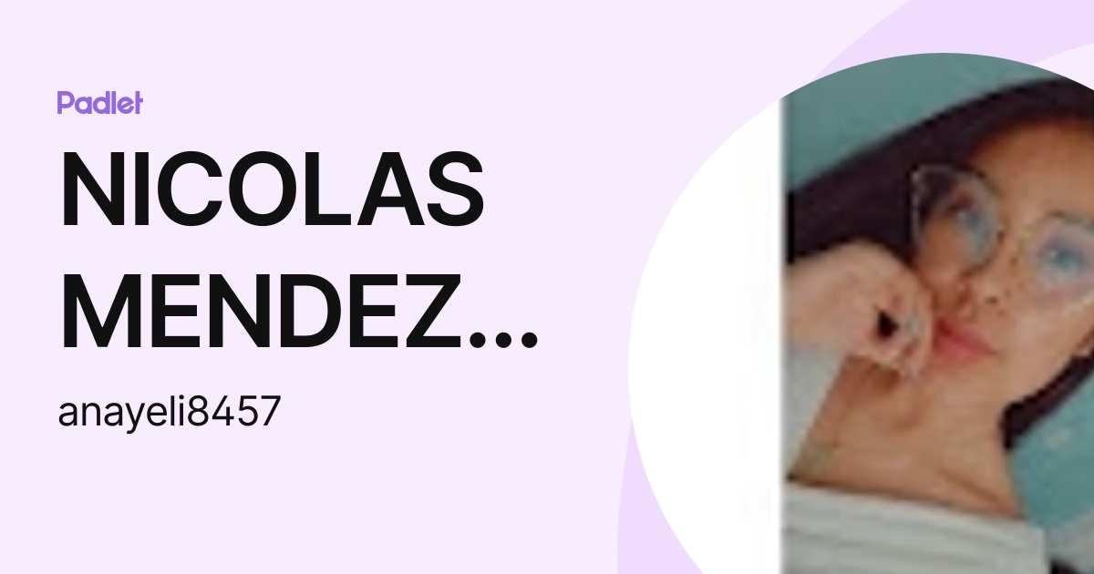 NICOLAS MENDEZ ANAYELI (anayeli8457) profile | Padlet