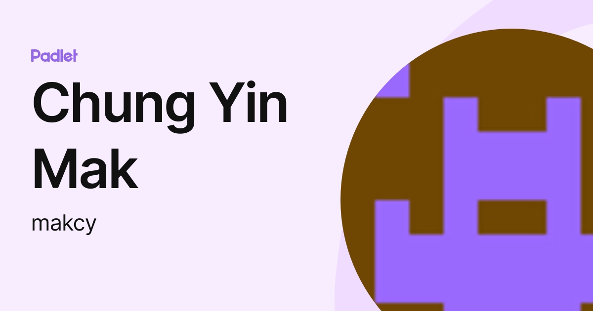 Chung Yin Mak (makcy) profile | Padlet