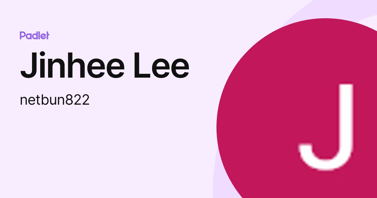 Jinhee Lee (netbun822) profile | Padlet