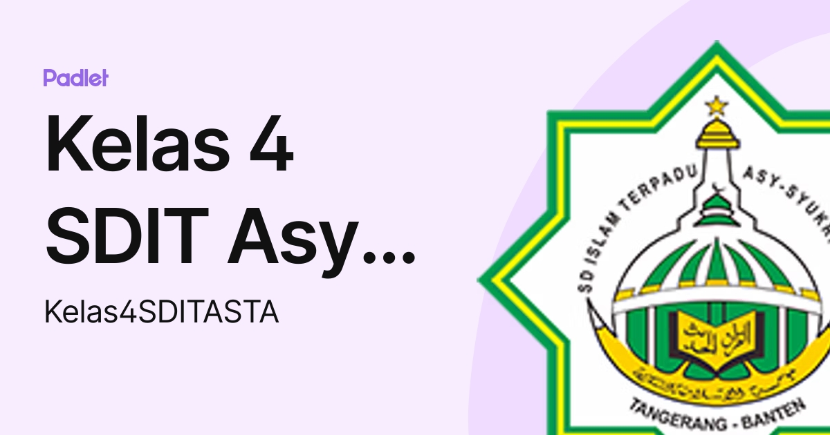 Kelas 4 SDIT Asy-Syukriyyah Tangerang (Kelas4SDITASTA) profile | Padlet