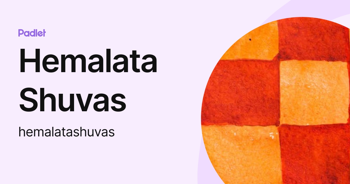 Hemalata Shuvas (hemalatashuvas) profile | Padlet