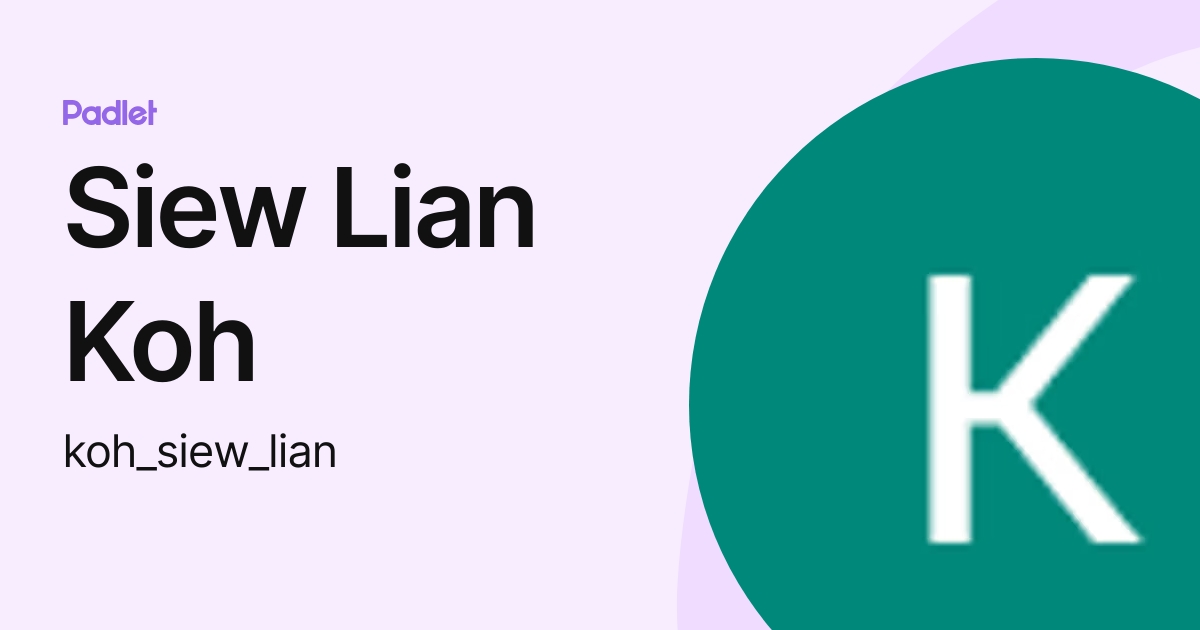 Siew Lian Koh (koh_siew_lian) profile | Padlet