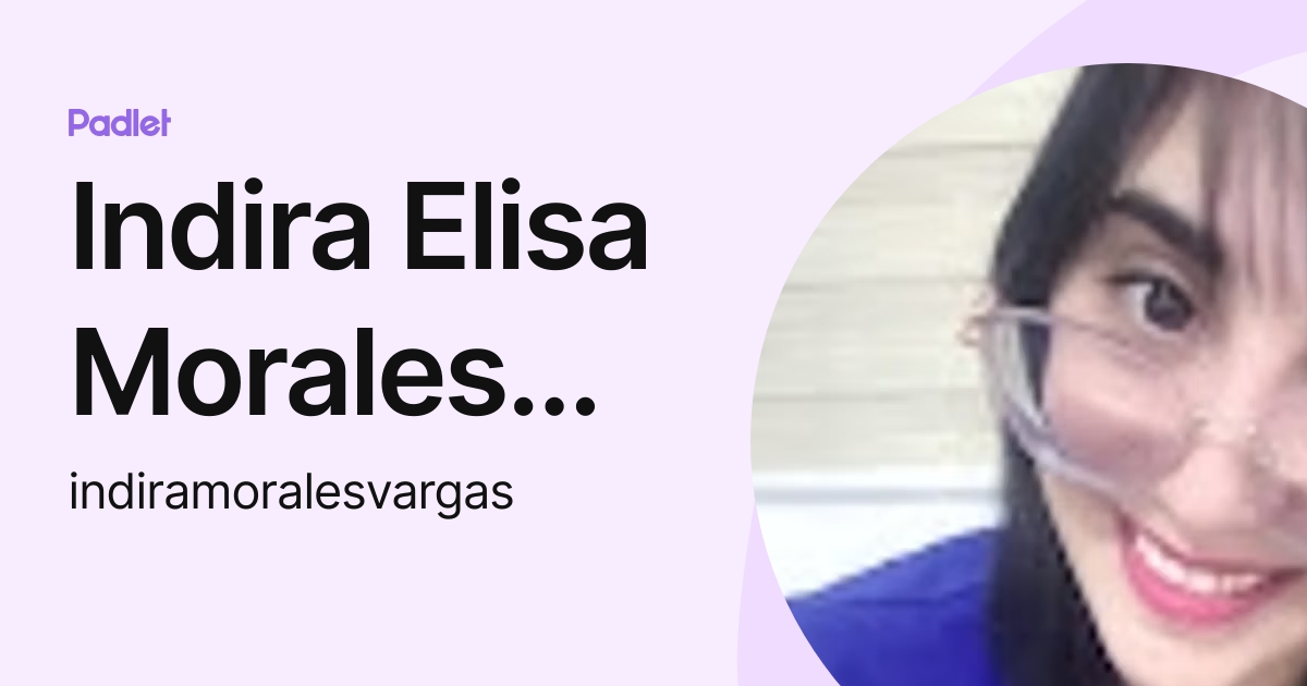 Indira Elisa Morales Vargas (indiramoralesvargas) profile | Padlet
