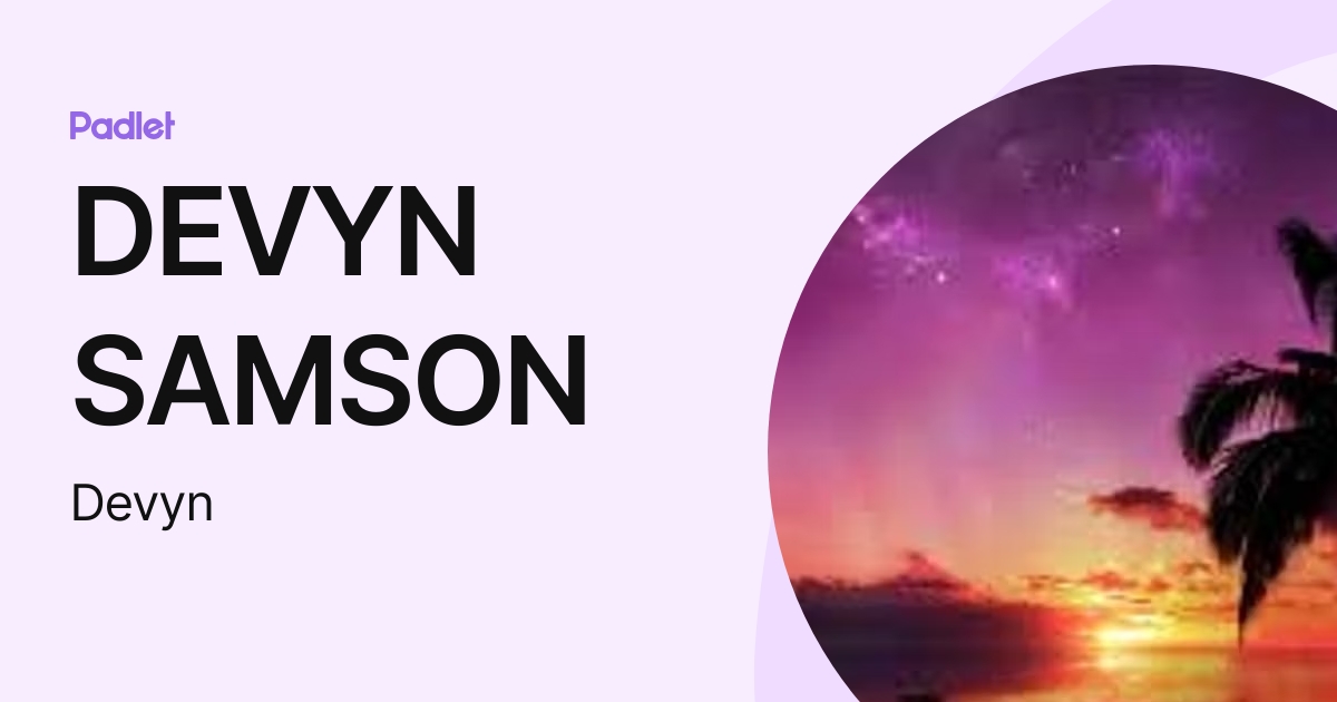 DEVYN SAMSON (Devyn) profile | Padlet