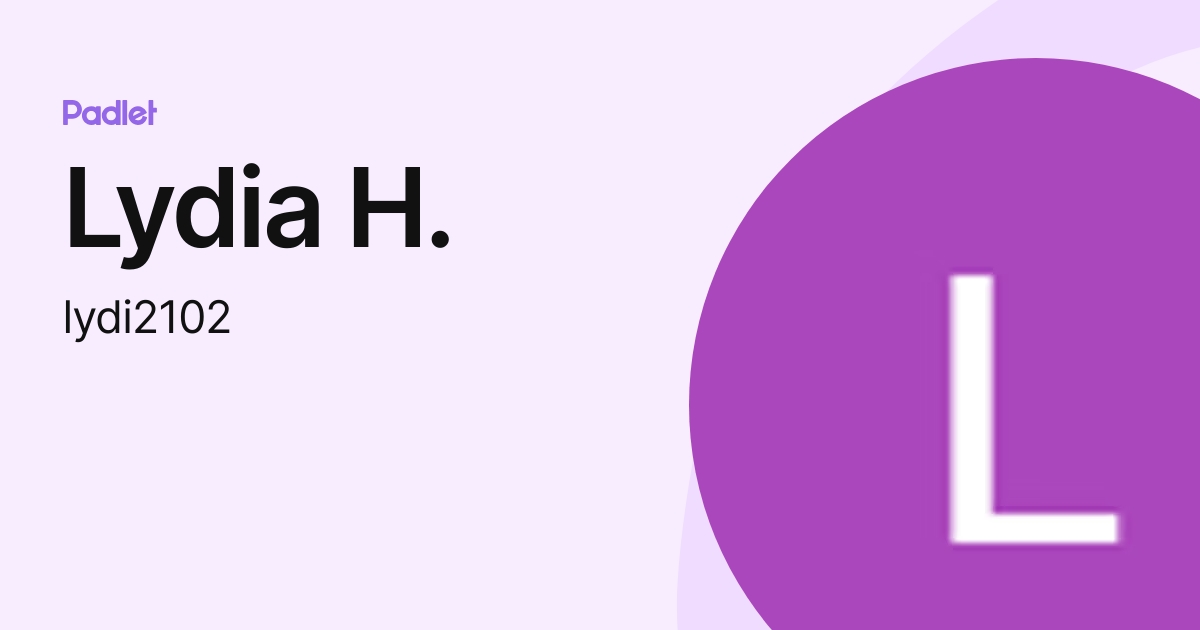 Lydia H. (lydi2102) profile | Padlet
