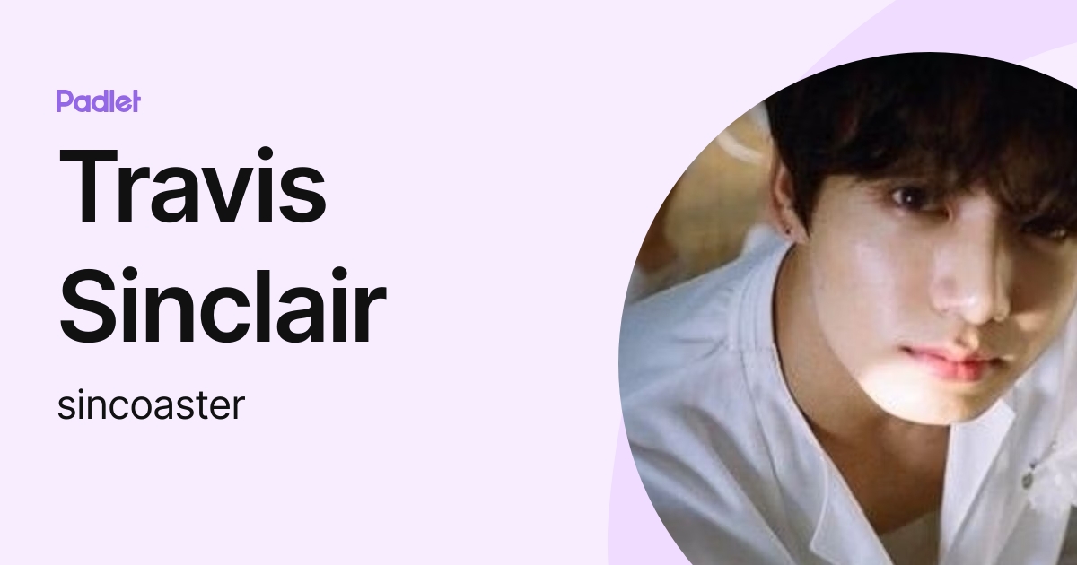 Travis Sinclair (sincoaster) profile | Padlet