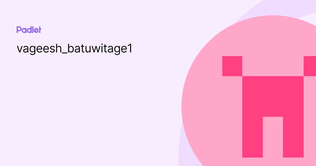 vageesh_batuwitage1 profile | Padlet