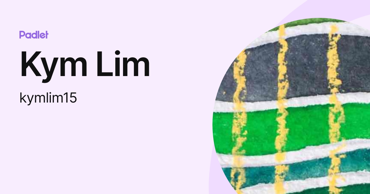 Kym Lim (kymlim15) profile | Padlet
