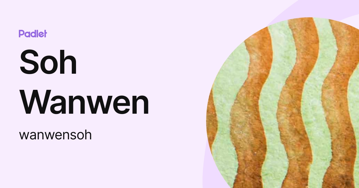 Soh Wanwen (wanwensoh) profile | Padlet