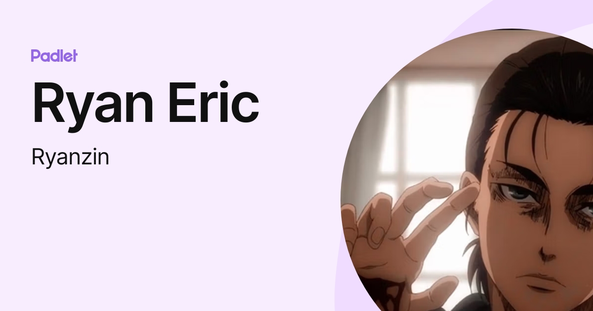 Ryan Eric (Ryanzin) profile | Padlet
