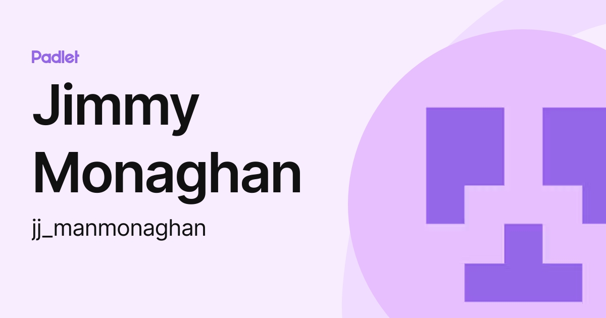 Jimmy Monaghan (jj_manmonaghan) profile | Padlet