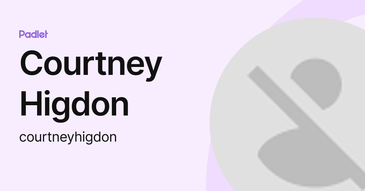 Courtney Higdon (courtneyhigdon) profile | Padlet