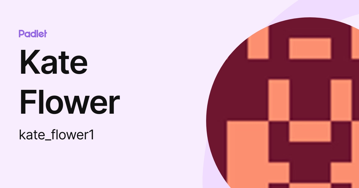 Kate Flower (kate_flower1) profile | Padlet