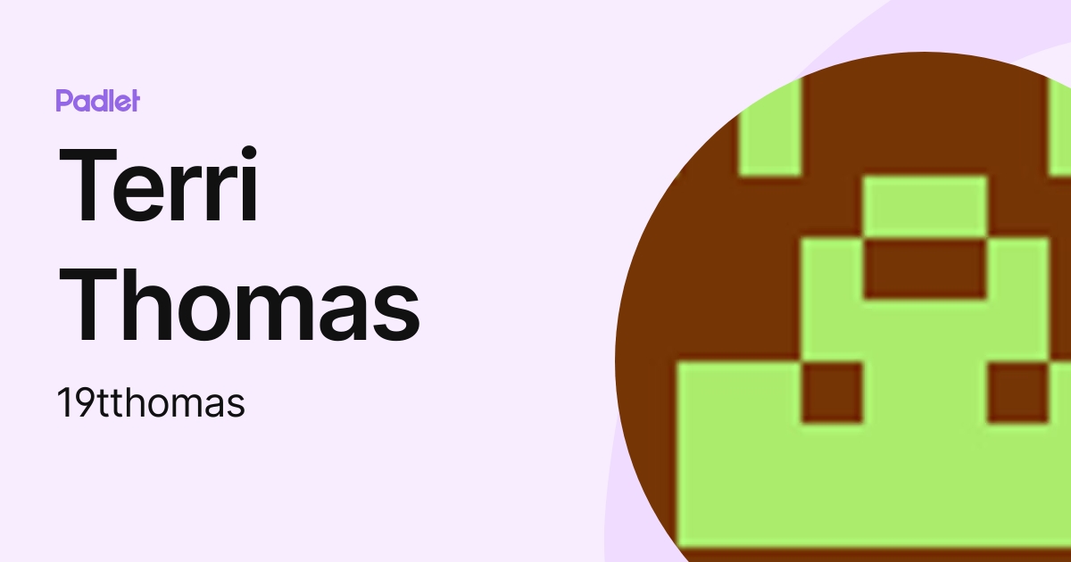 Terri Thomas (19tthomas) profile | Padlet