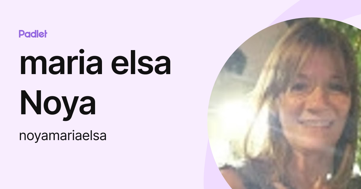 maria elsa Noya (noyamariaelsa) profile | Padlet