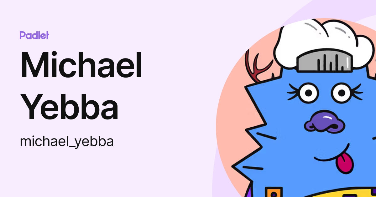 Michael Yebba (michael_yebba) profile | Padlet