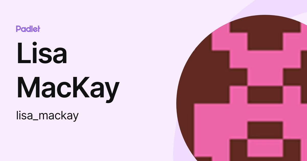 Lisa MacKay (lisa_mackay) profile | Padlet