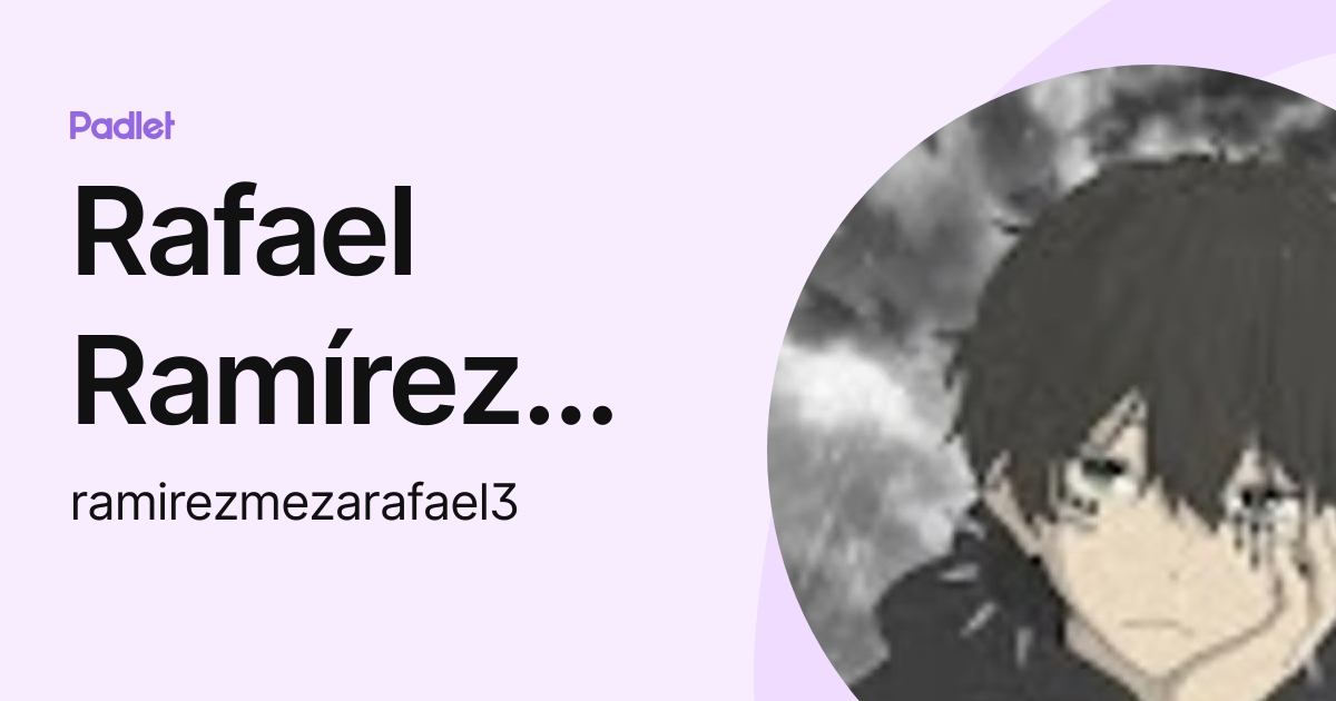Rafael Ramírez meza (ramirezmezarafael3) profile | Padlet