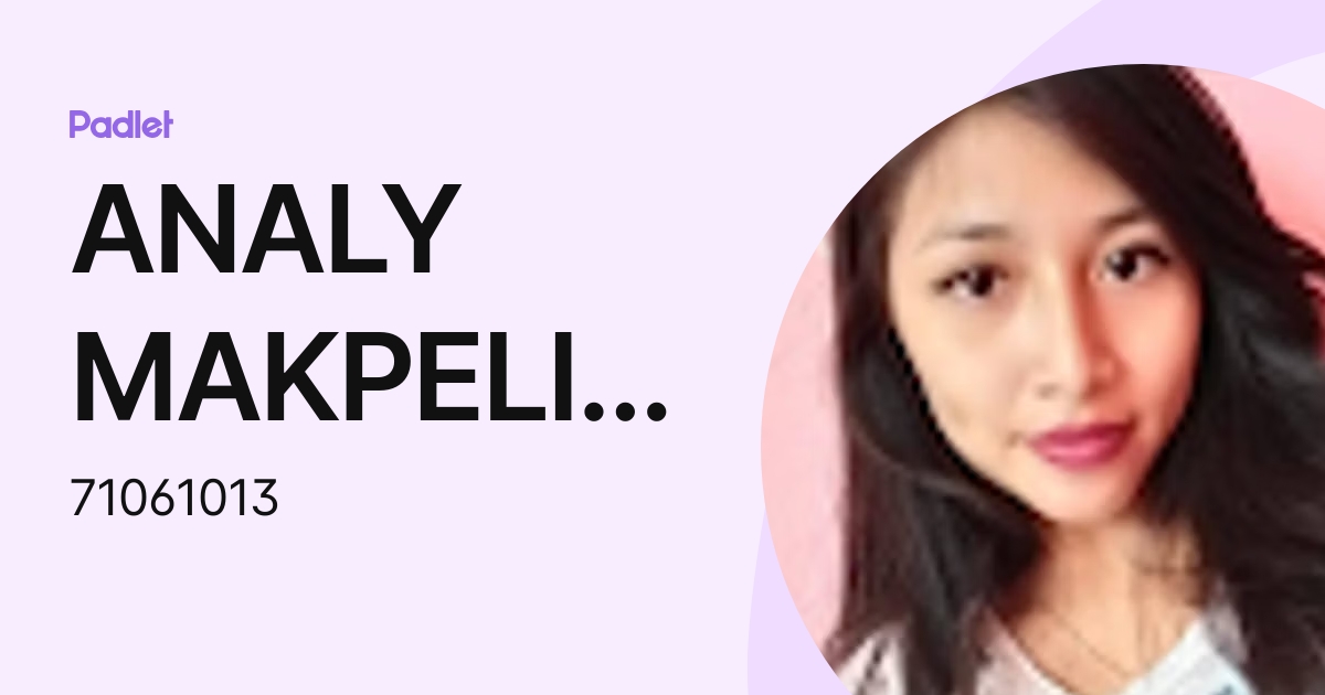 ANALY MAKPELIA TTITO ANDRADE (71061013) profile | Padlet