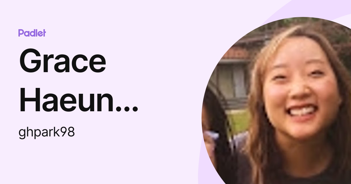 Grace Haeun Park (ghpark98) profile | Padlet