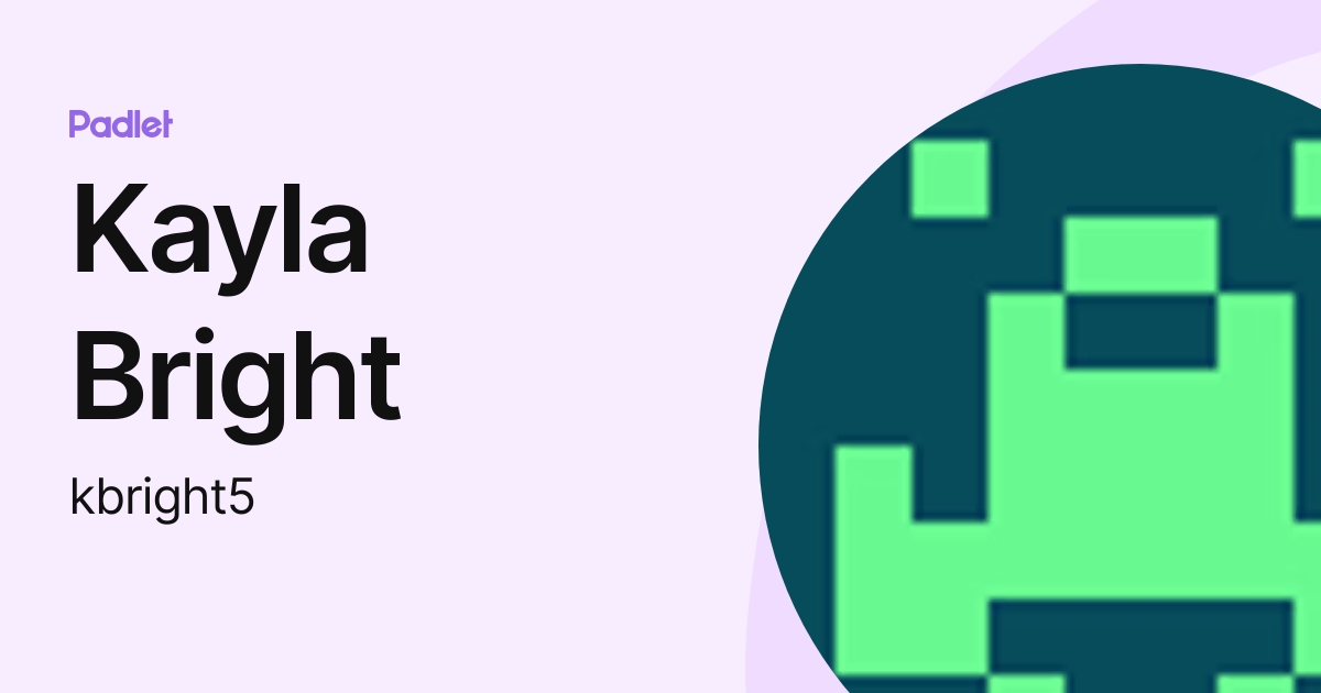 Kayla Bright (kbright5) profile | Padlet