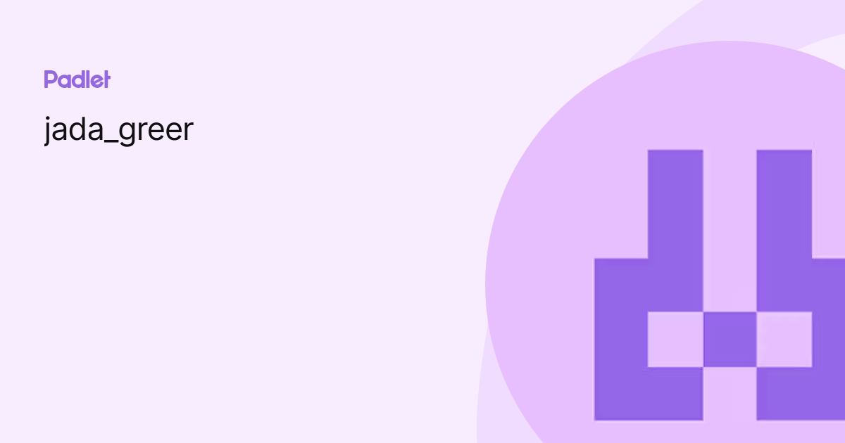 jada_greer profile | Padlet