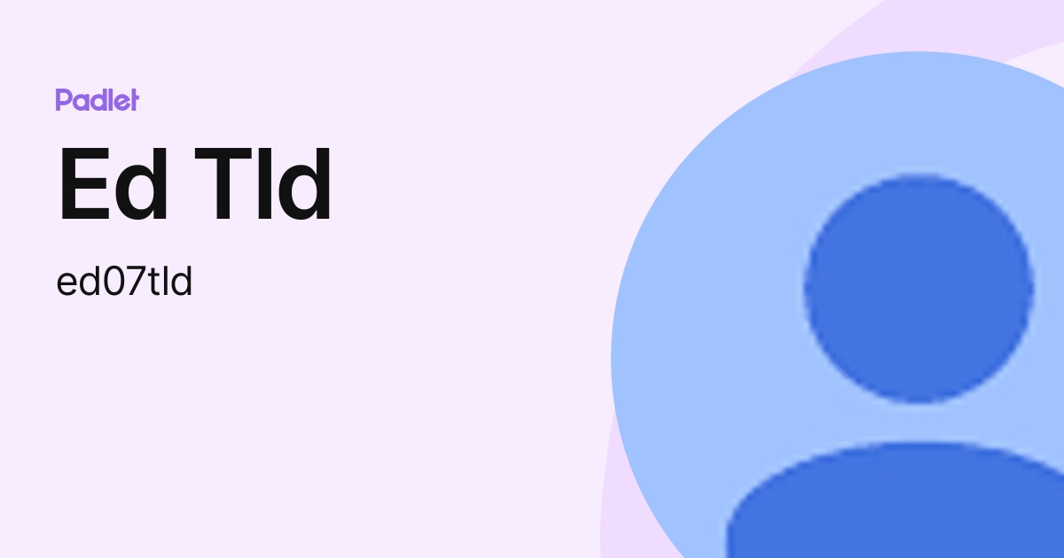 Ed Tld (ed07tld) profile | Padlet