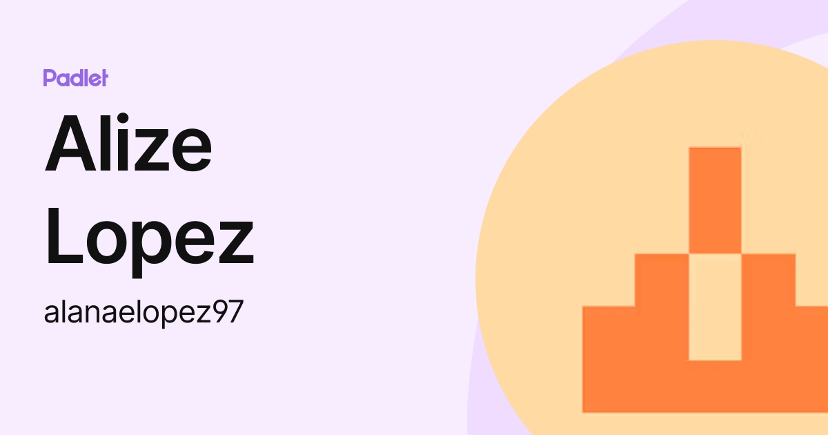 Alize Lopez (alanaelopez97) profile | Padlet