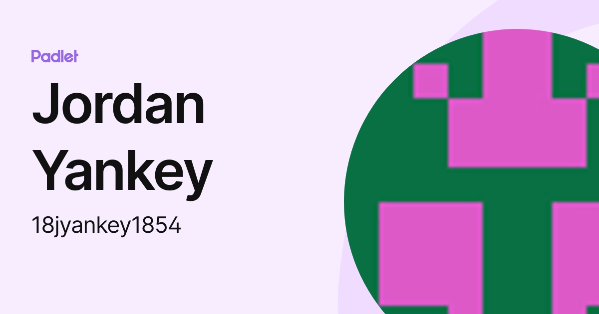 Jordan Yankey (18jyankey1854) profile | Padlet