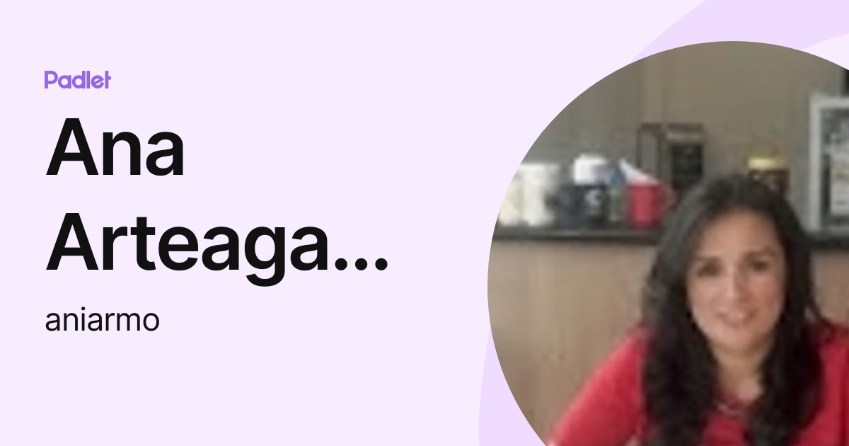 Ana Arteaga Moreira (aniarmo) profile | Padlet