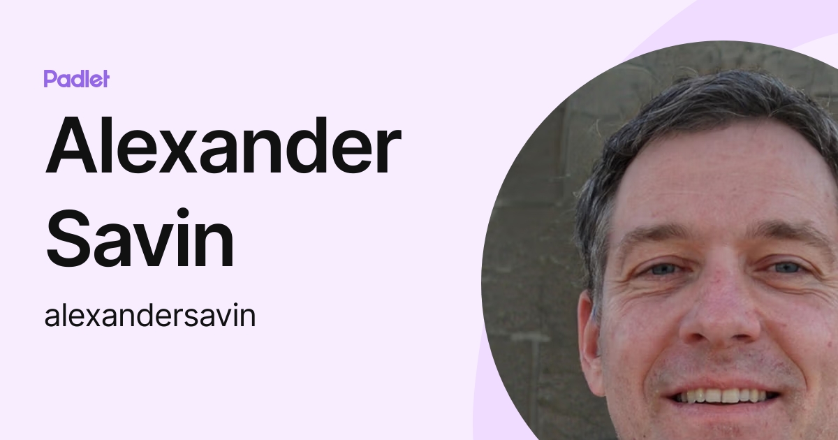 Alexander Savin (alexandersavin) profile | Padlet