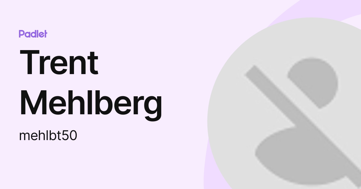 Trent Mehlberg (mehlbt50) profile | Padlet