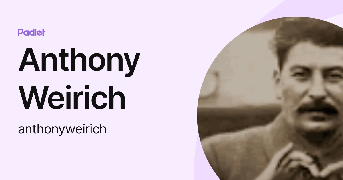 Anthony Weirich (anthonyweirich) profile | Padlet