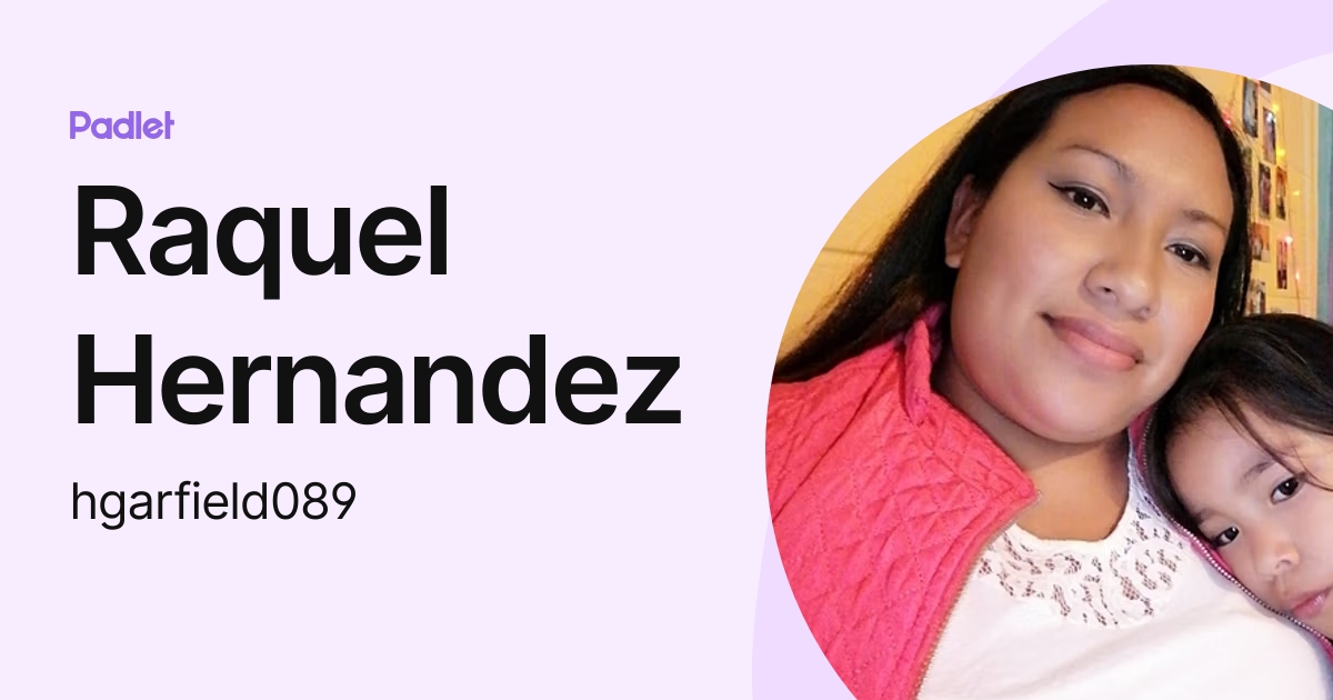 Raquel Hernandez (hgarfield089) profile | Padlet