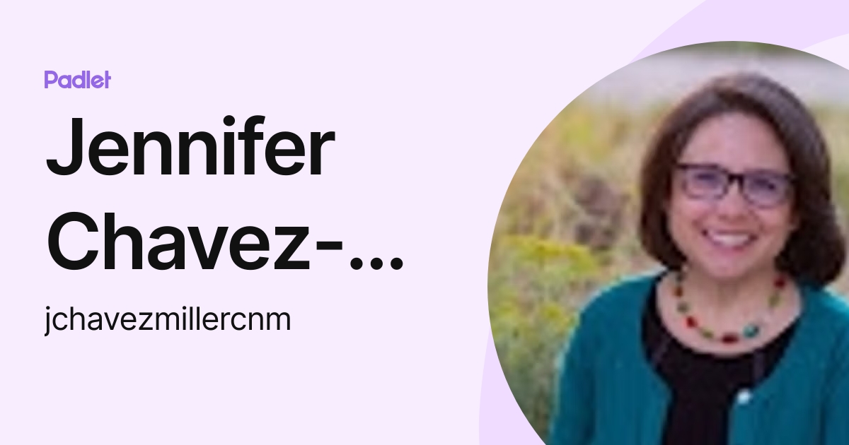 Jennifer Chavez-Miller (jchavezmillercnm) profile | Padlet
