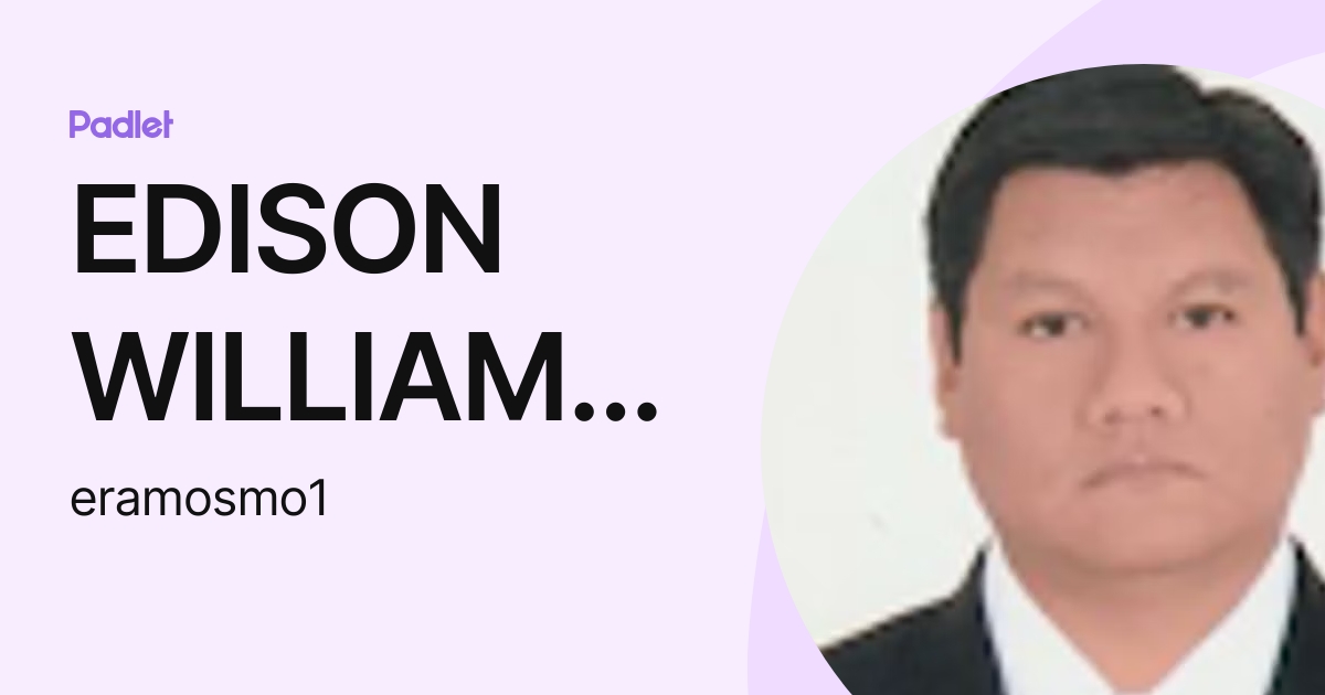 EDISON WILLIAMS RAMOS MORENO (eramosmo1) profile | Padlet