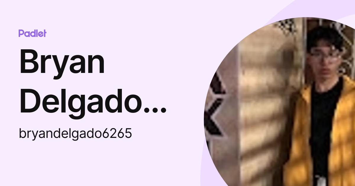Bryan Delgado Montes 6•A (bryandelgado6265) profile | Padlet