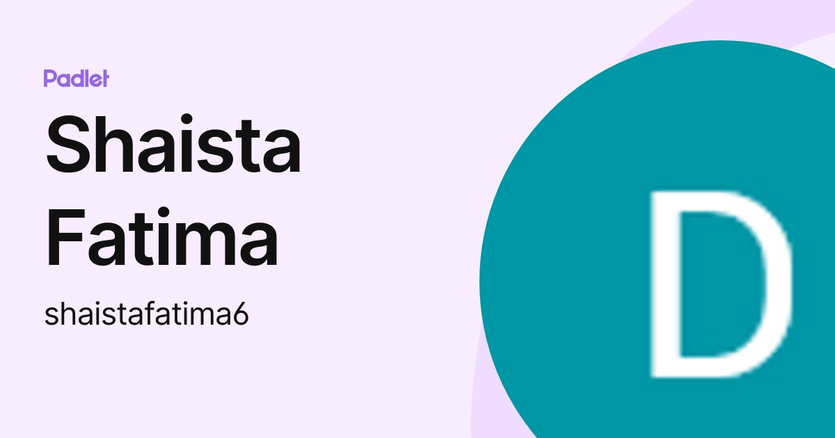 Shaista Fatima (shaistafatima6) profile | Padlet