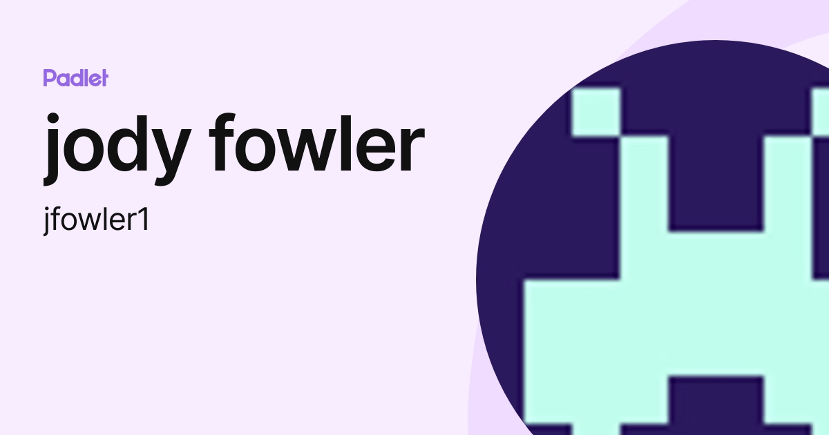 jody fowler (jfowler1) profile | Padlet
