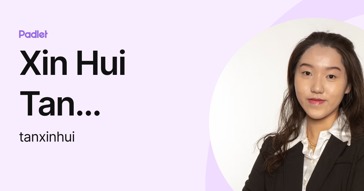 Xin Hui Tan (Veronica) (tanxinhui) profile | Padlet