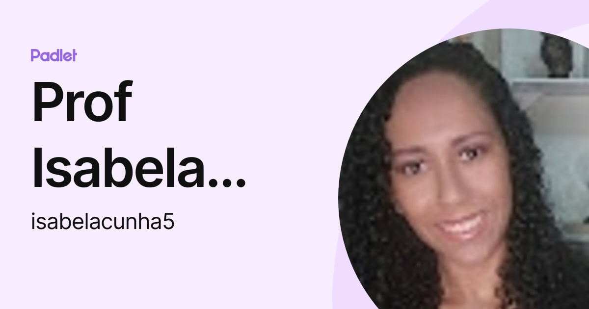 Prof Isabela Cunha (isabelacunha5) profile | Padlet