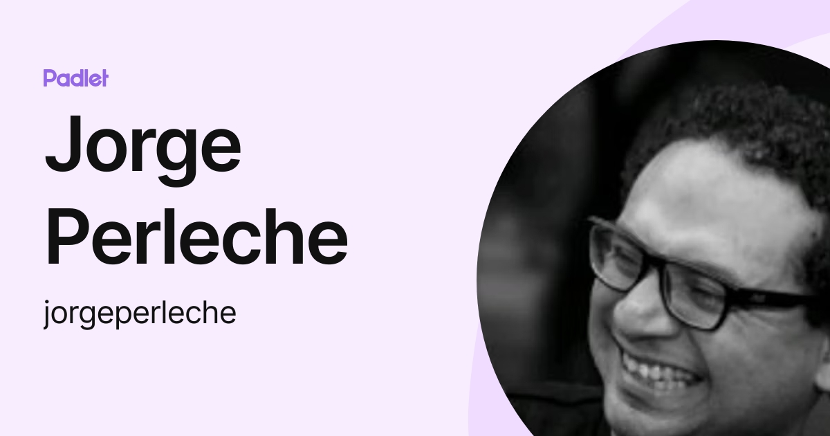 Jorge Perleche (jorgeperleche) profile | Padlet