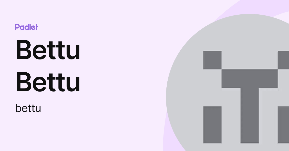 Bettu Bettu (bettu) profile | Padlet