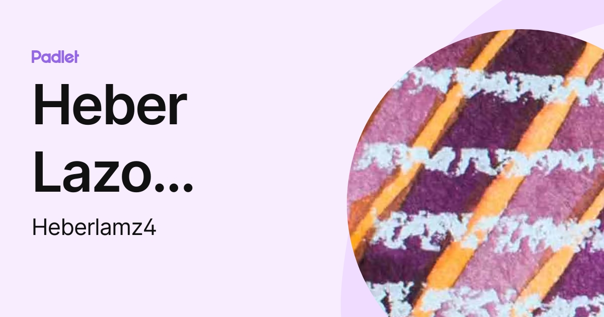 Heber Lazo Mendez (Heberlamz4) profile | Padlet