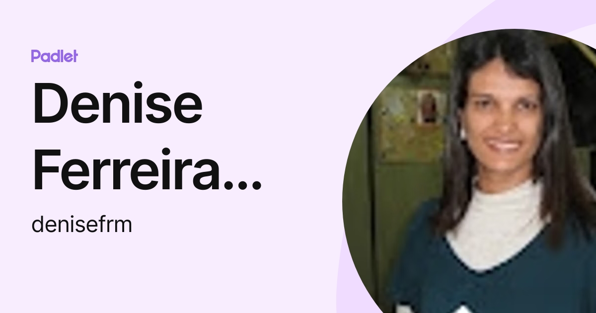 Denise Ferreira Rocha Minhos (denisefrm) profile | Padlet