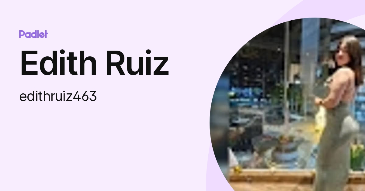 Edith Ruiz (edithruiz463) profile | Padlet